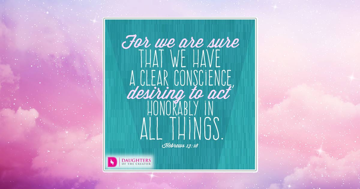 A Clear Conscience Matters - Daughters of the Creator