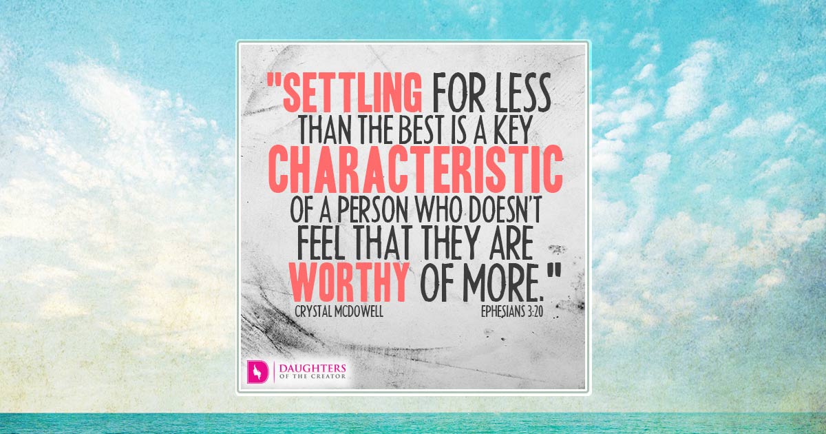 Never Settle for Less Than the Best - Daughters of the Creator