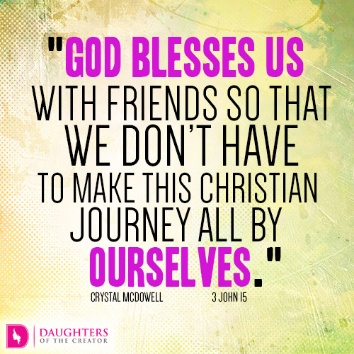 Gotta' Have Friends - Daughters of the Creator