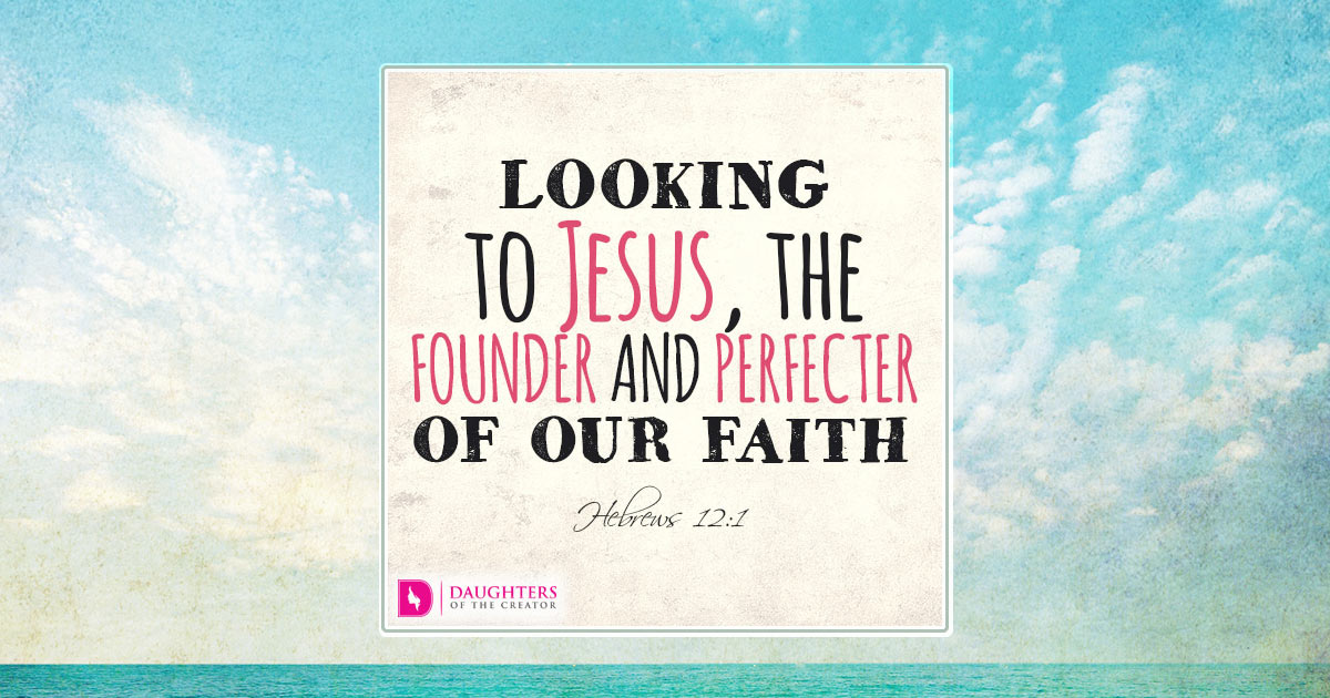 Look to Jesus - Daughters of the Creator