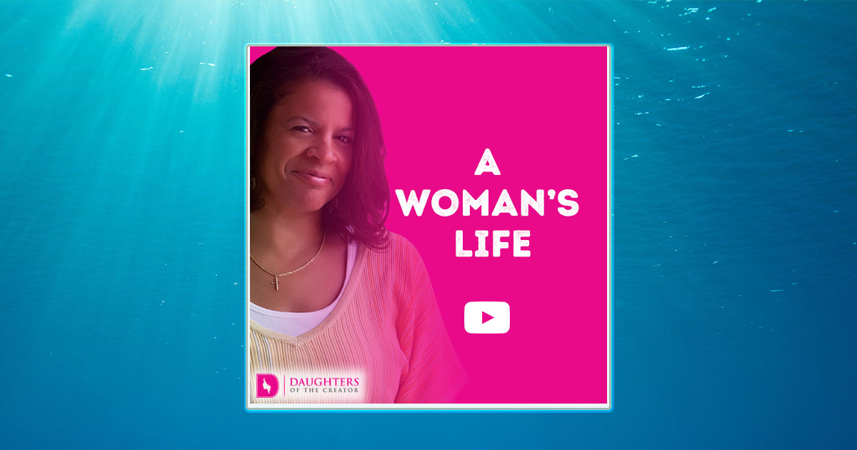 Video Blog - A Woman's Life - Daughters of the Creator