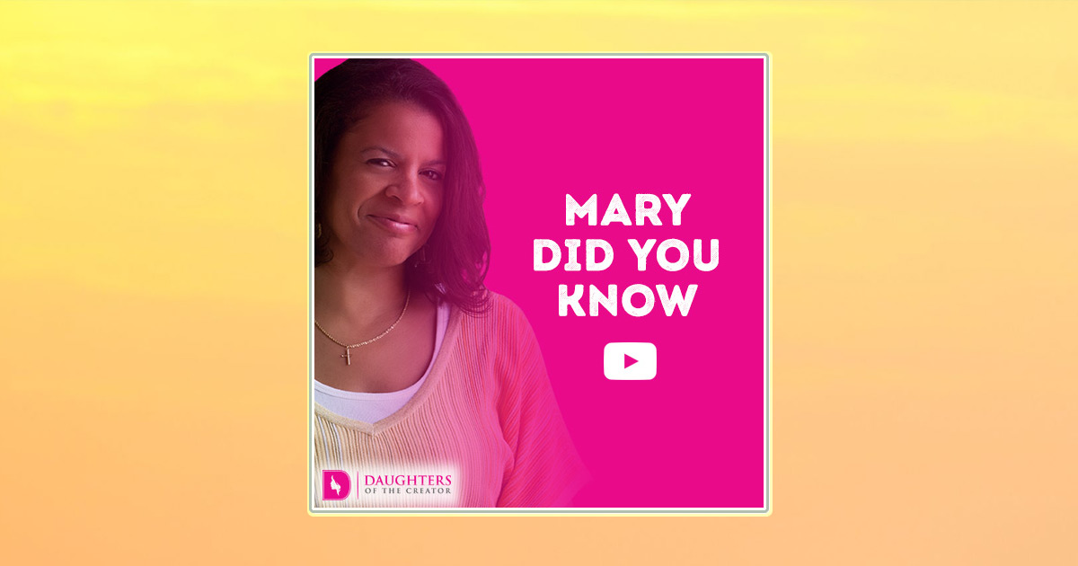 Video Blog - Mary did you Know - Daughters of the Creator