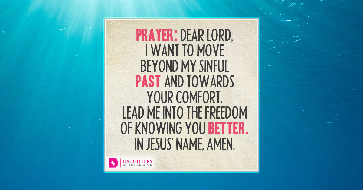 Prayer: Dear Lord, I want to move beyond my sinful past and towards ...