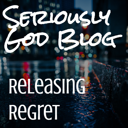 Seriously God video blog - Releasing Regret - Daughters of the Creator